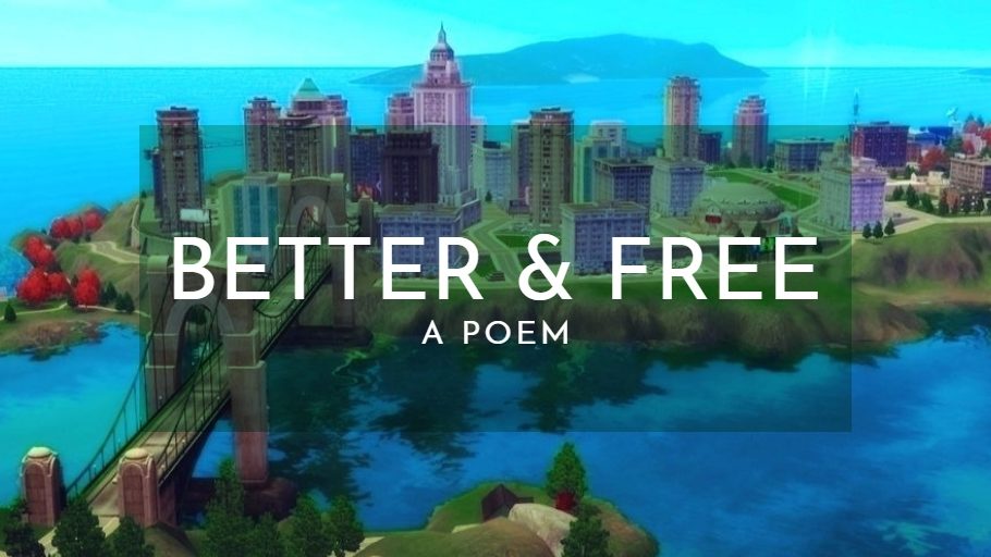 Better and Free, a Poem - booomcha.com